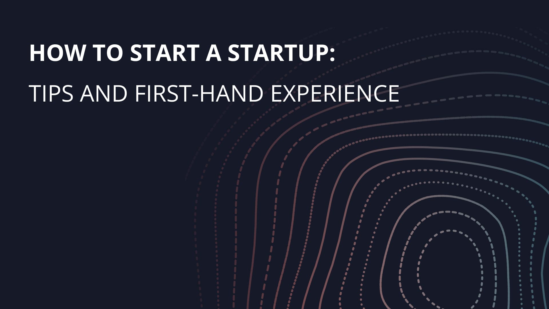 How to Start a Tech Startup: Tips and First-Hand Experience | itjet