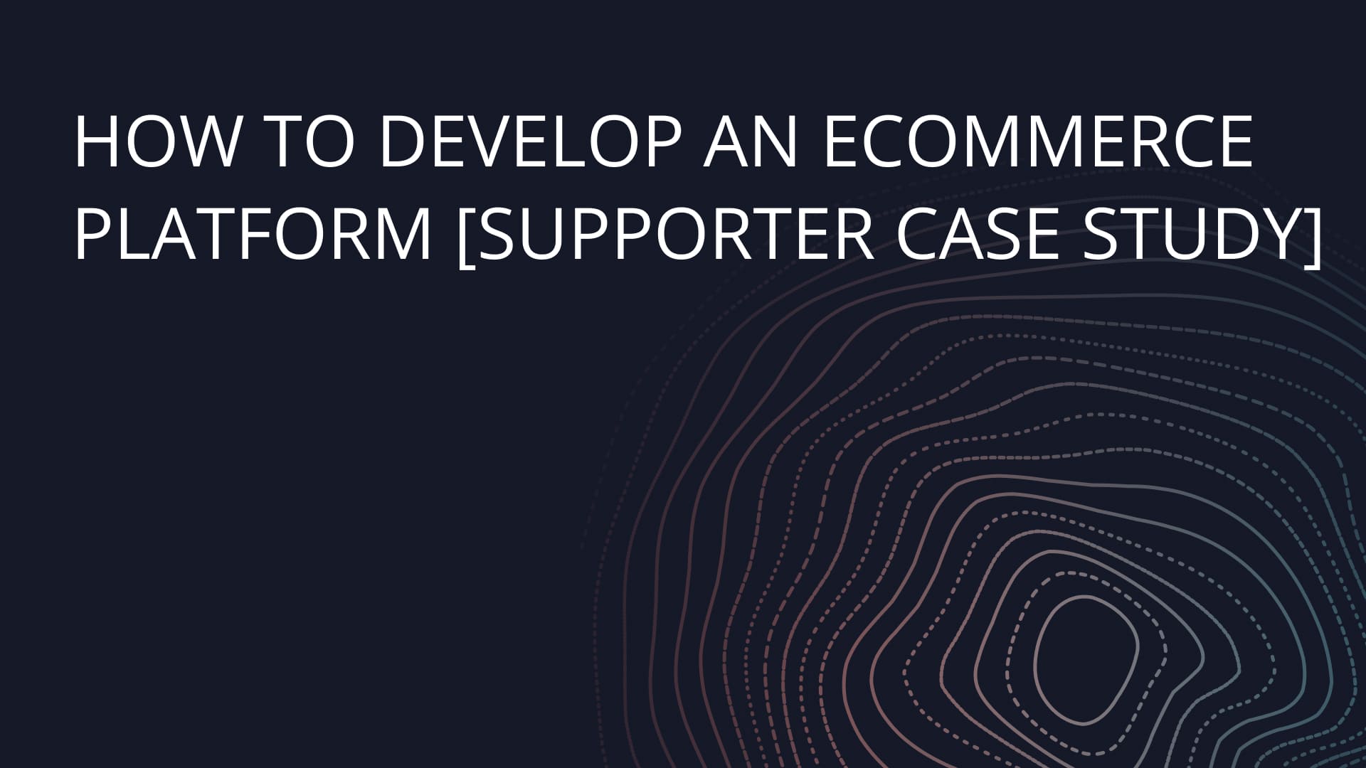 How to Develop an Ecommerce Platform: Supporter Case Study | itjet