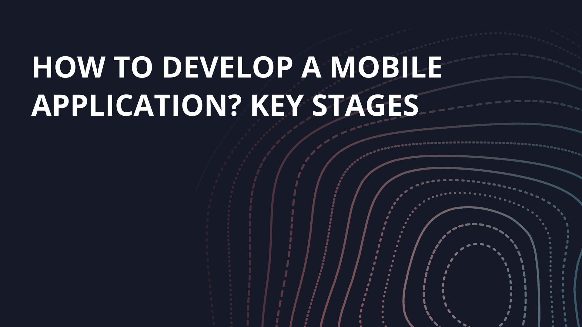How to Develop a Mobile Application? Key Stages | itjet