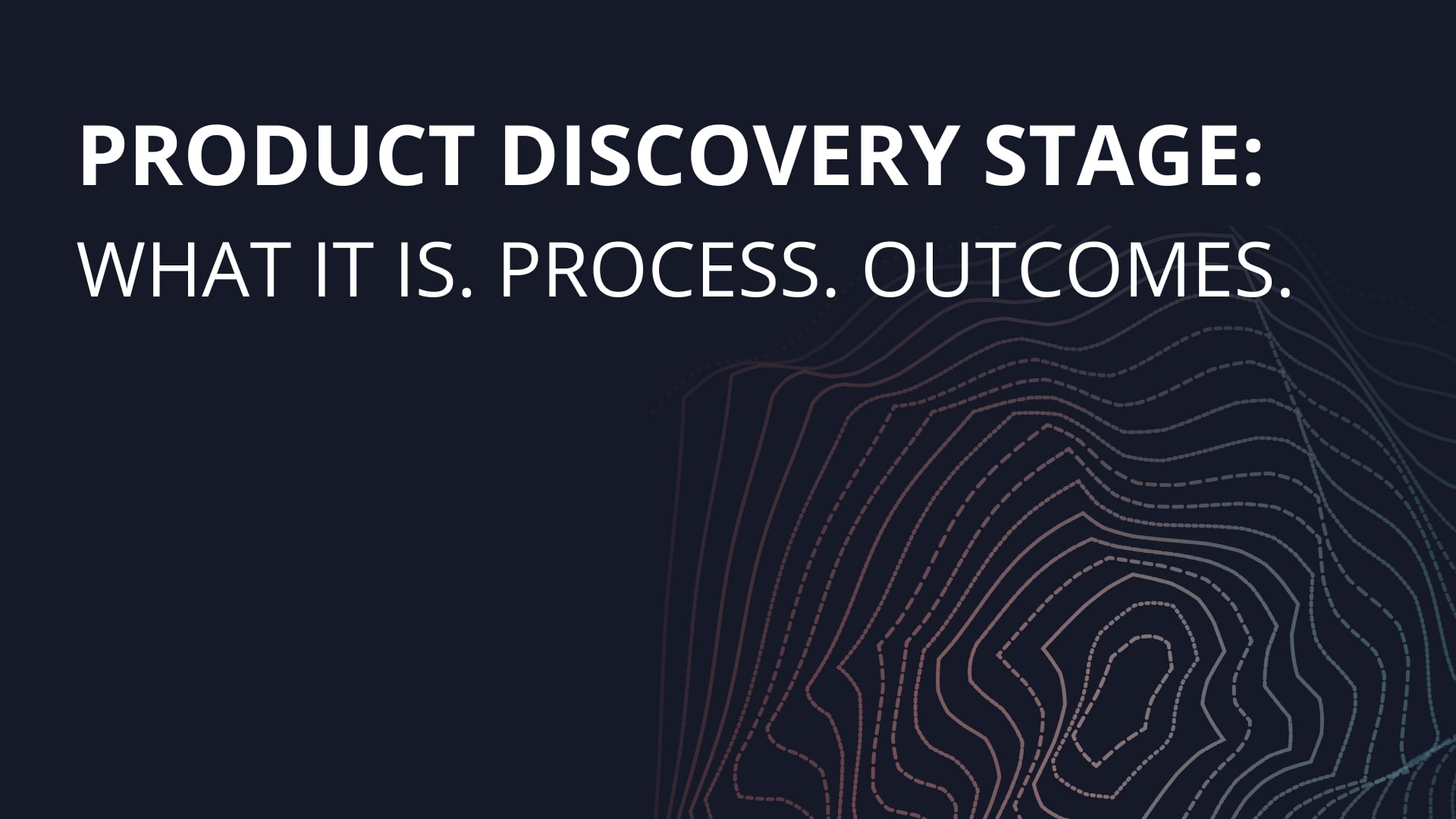 What is the Product Discovery Stage? Steps. Process. Outcomes. | itjet